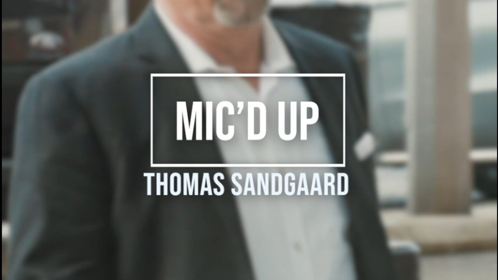 MIC'D UP | Thomas Sandgaard kicks off new behind-the-scenes series ...
