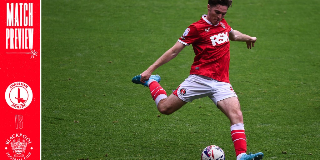 MATCH PREVIEW | Charlton v Blackpool | Charlton Athletic Football Club