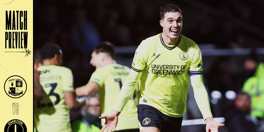 MATCH PREVIEW | Crawley Town v Charlton | Charlton Athletic Football Club